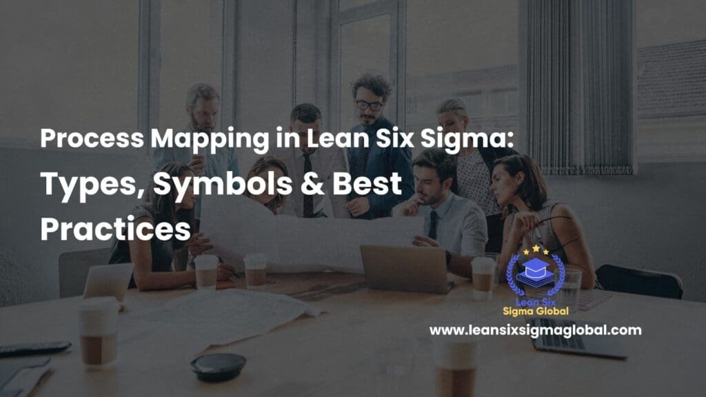 Process Mapping Lean Six Sigma: Types & Symbols Guide