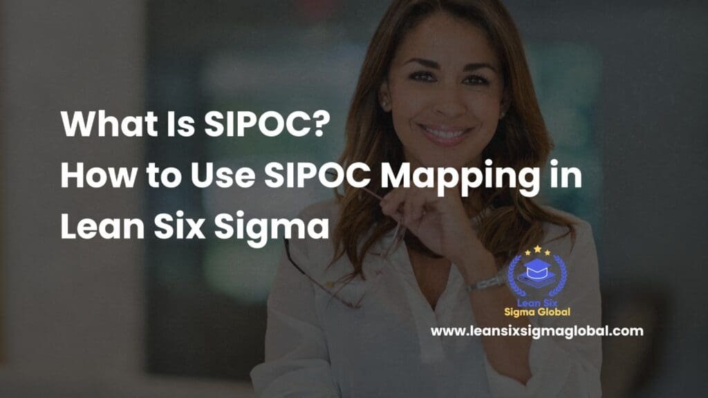 What Is Six Sigma SIPOC? Mapping Guide for Beginners